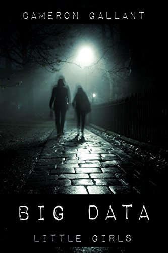 BIG DATA, little girls by Cameron Gallant | Goodreads
