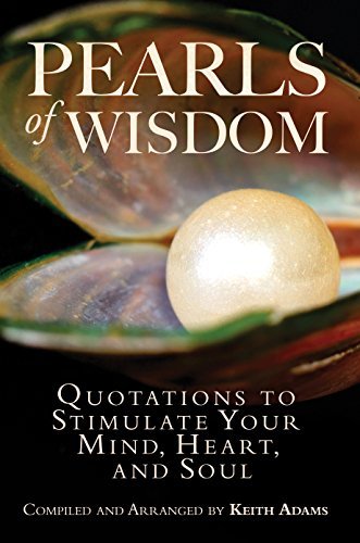 Pearls of Wisdom: Quotations To Stimulate Your Mind, Heart, And Soul by ...