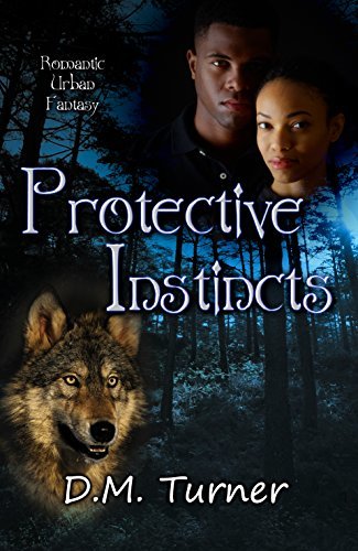 Protective Instincts by D.M. Turner | Goodreads