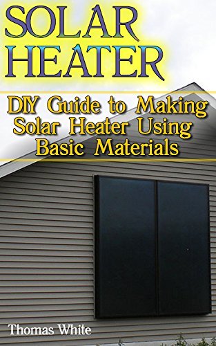 Solar Heater: DIY Guide to Making Solar Heater Using Basic Materials ...