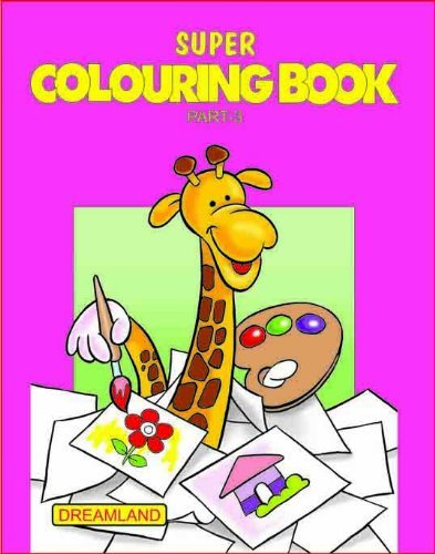 Super Colouring Book - Part 3 by Dreamland Publications | Goodreads