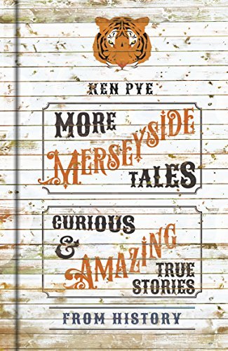 More Merseyside Tales: Curious and Amazing True Stories from History by ...