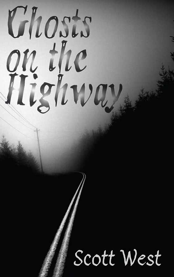 Ghosts on the Highway by Scott West | Goodreads