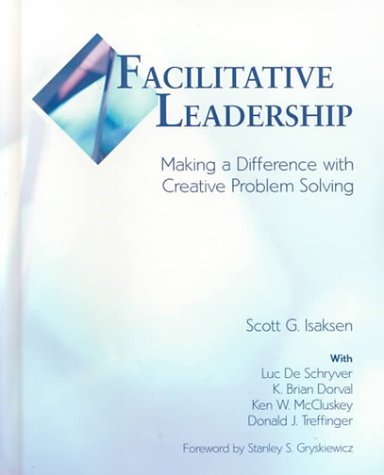 Facilitative Leadership : Making a Difference with Creative Problem ...