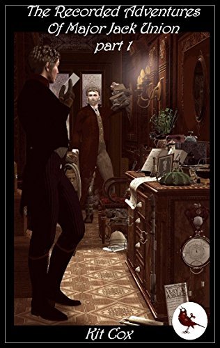 The Recorded Adventures of Major Jack Union part one by Kit Cox | Goodreads