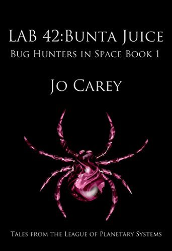 Bunta Juice (Lab 42: Bug Hunters in Space #1) by Jo Carey | Goodreads