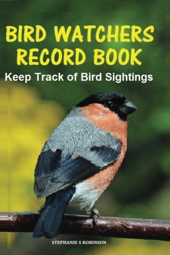 Bird Watchers Record Book: For people who love bird watching. Stay ...