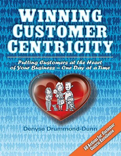 Winning Customer Centricity: Putting Customers at the Heart of Your ...