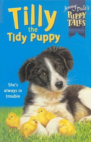 Tilly the Tidy Puppy (Jenny Dale's Puppy Tales #8) by Jenny Dale ...