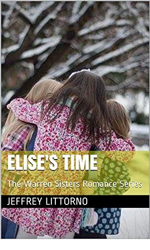 Romance, Loves, & Lives: Elise's Time: The Warren Sisters by Jeffrey ...