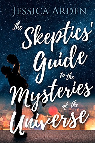 The Skeptics' Guide to the Mysteries of the Universe: by Jessica Arden ...
