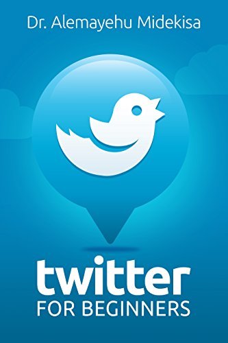 Twitter for Beginners by Alemayehu Midekisa | Goodreads