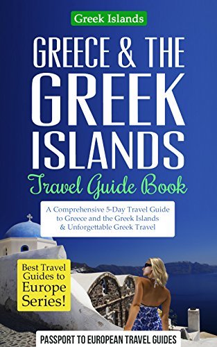 Greek Islands: Greece & the Greek Islands Travel Guide Book: A ...