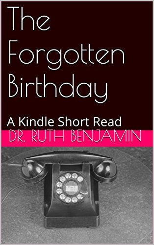 The Forgotten Birthday: A Kindle Short Read by Ruth V.N. Benjamin ...