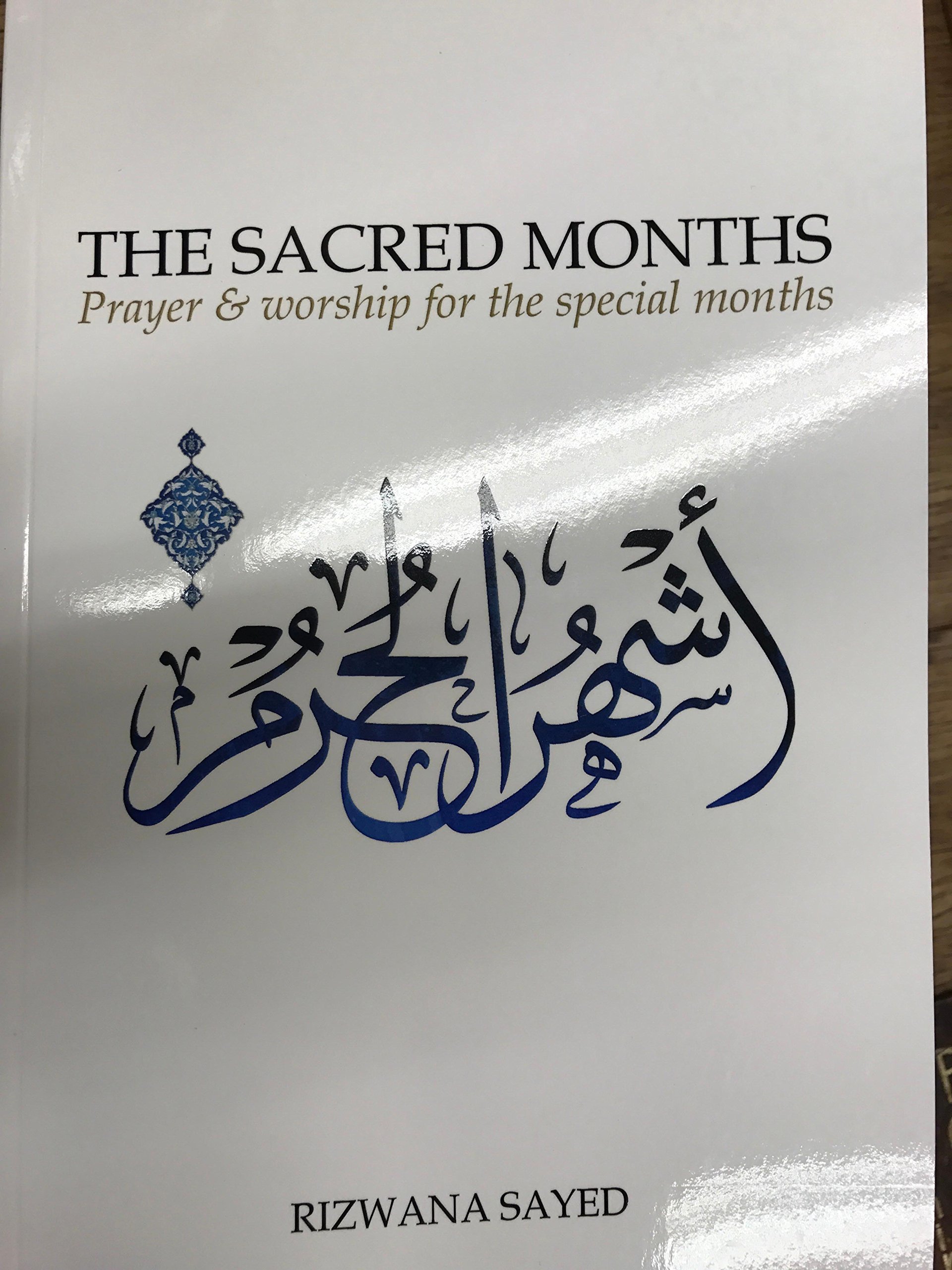 The Sacred Months - Prayer & Worship for the Special Months by Rizwana ...