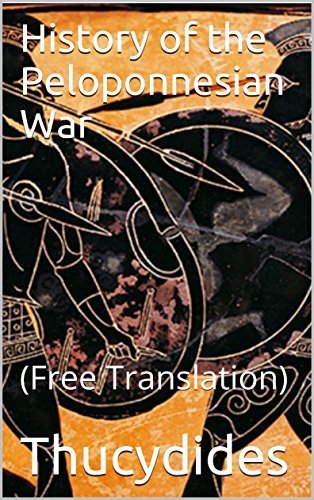 History of the Peloponnesian War: (Free Translation) by Thucydides ...