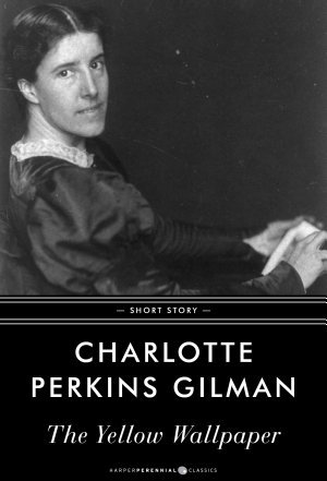 The Yellow Wallpaper by Charlotte Perkins Gilman | Goodreads
