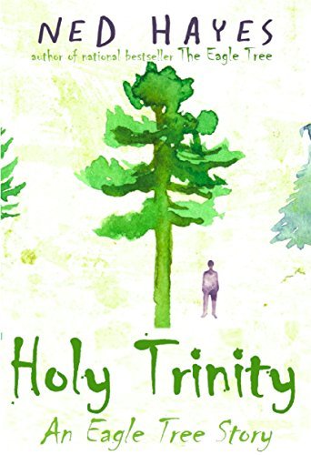 Holy Trinity: An Eagle Tree Story by Ned Hayes | Goodreads