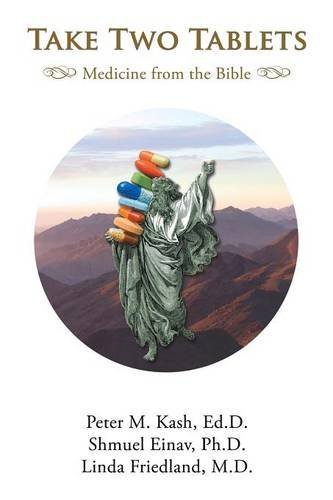 Take Two Tablets: Medicine From the Bible by Dr Peter M Kash | Goodreads