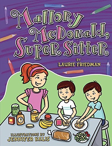 Mallory McDonald, Super Sitter by Laurie B. Friedman | Goodreads