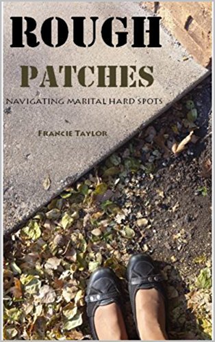 ROUGH Patches: Navigating Marital hard spots by Francie Taylor | Goodreads
