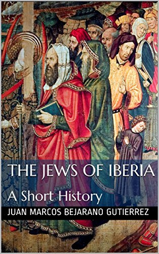 The Jews of Iberia: A Short History by Juan Marcos Bejarano Gutierrez ...