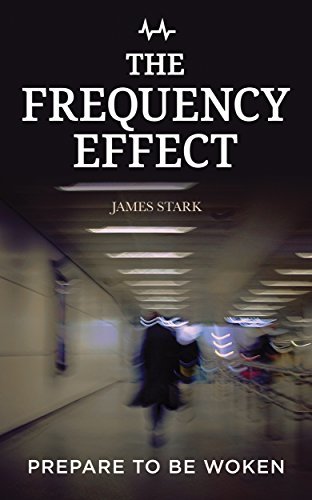The Frequency Effect: Prepare to be woken by James Stark | Goodreads