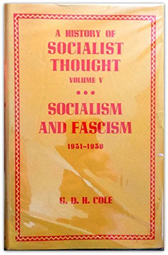 A History of Socialist Thought, Volume V: Socialism and Fascism, 1931 ...