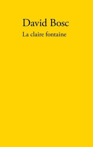 La claire fontaine (LITT FRANCAISE) (French Edition) by David Bosc ...
