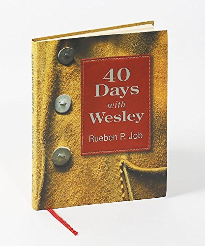 40 Days with Wesley: A Daily Devotional Journey by Rueben P Job | Goodreads