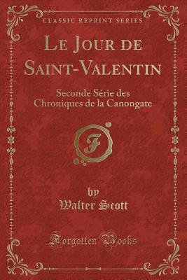 Le Jour de Saint-Valentin (Classic Reprint): Seconde Série des ...