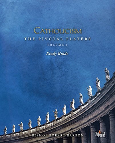 CATHOLICISM: The Pivotal Players Study Guide by Robert Barron | Goodreads
