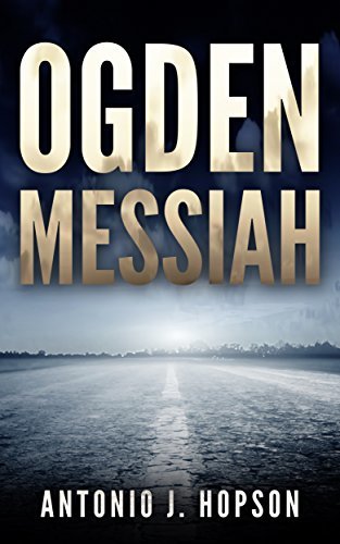 Ogden Messiah by Antonio J. Hopson | Goodreads