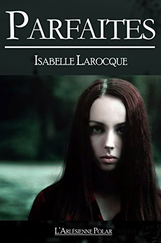 Parfaites (Cinq premiers chapitres): Découvrez le thriller d'Isabelle ...