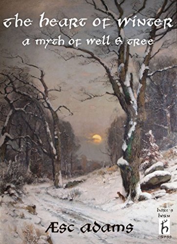 The Heart of Winter: A Myth of Well & Tree by Christopher Æsc Adams ...