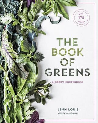 The Book of Greens: A Cook's Compendium of 40 Varieties, from Arugula ...