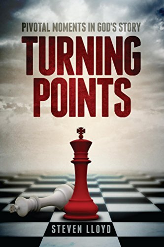 Turning Points: Pivotal Moments in God's Story by Steven M. Lloyd ...