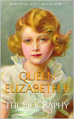 Queen Elizabeth II: The Biography by University Press Biographies ...