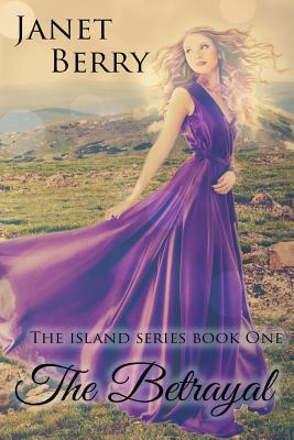 The Betrayal (The Islands #1) by Janet Berry | Goodreads