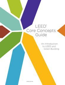 LEED Core Concepts Hard Copy: an Introduction to LEED and Green ...