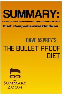 Summary: Brief Comprehensive Guide On: The Bulletproof Diet: Lose Up to ...