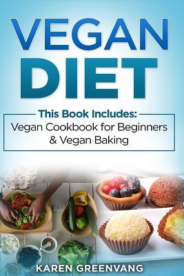 Vegan Diet: Vegan Cookbook for Beginners And Vegan Baking by Karen ...