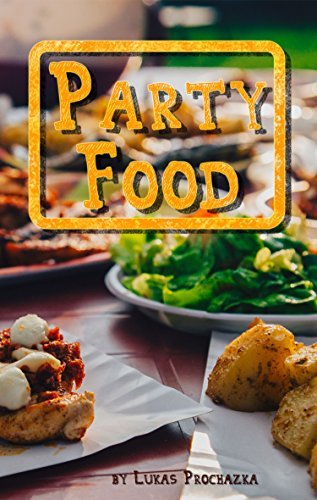 Party Food: Cookbook of Recipes for Every Party by Lukas Prochazka ...
