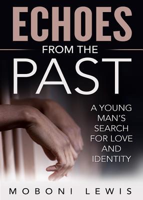 Echoes from the Past: A Young Man's Search for Love and Identity by ...