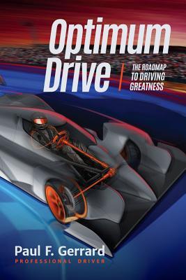 Optimum Drive: The Road Map to Driving Greatness Optimum Drive by Paul ...