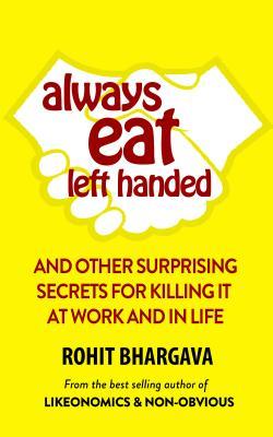 Always Eat Left Handed: 15 Surprising Secrets For Killing It At Work ...