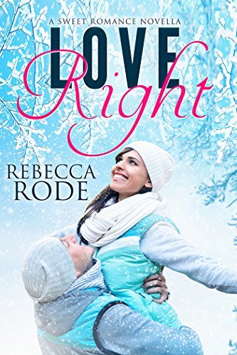 Love Right by Rebecca Rode | Goodreads