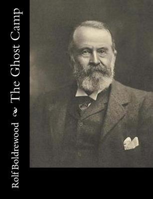 The Ghost Camp by Rolf Boldrewood | Goodreads