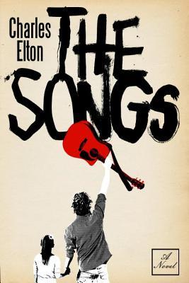 The Songs: A Novel by Charles Elton | Goodreads