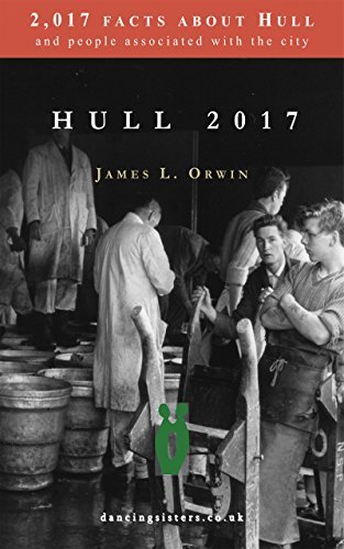 Hull 2017: 2,017 facts about Hull and people associated with the city ...